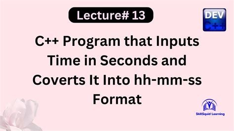How To Write A C Program That Inputs Time In Seconds And Convert It Into Hh Mm Ss Format Dev