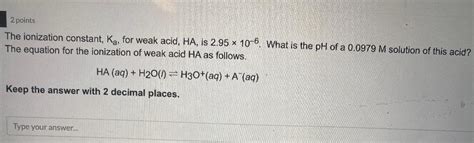 Solved 2 Points The Ionization Constant Ka For Weak Acid