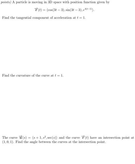 Solved A Particle Is Moving In 3 D Space With Position