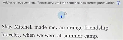 Solved Add Or Remove Commas If Necessary Until The Sentence Has