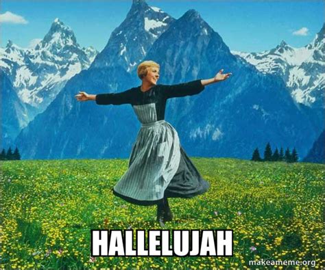 Hallelujah Sound Of Music Meme Generator