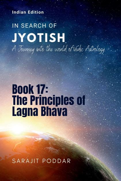 The Principles Of Lagna Bhava A Journey Into The World Of Vedic Astrology By Sarajit Poddar