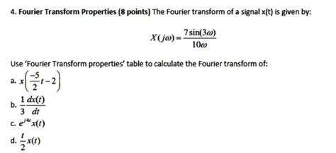 Fourier Transform Properties points The Fourier transform of a signal x t is given by X jÏ