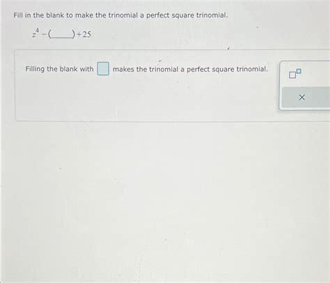 Solved Fill In The Blank To Make The Trinomial A Perfect