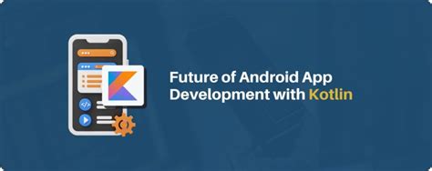 Android App Development Using Kotlin A Complete Guide For 2025 Powergate Software Excellent