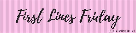 first lines friday february 19 jill s book blog