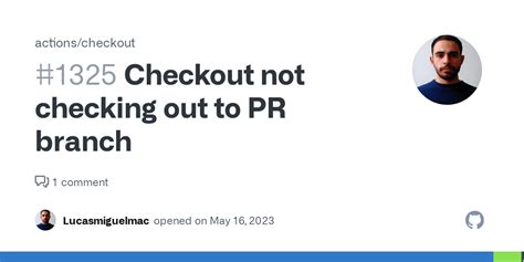 Checkout Not Checking Out To Pr Branch · Issue 1325 · Actionscheckout · Github