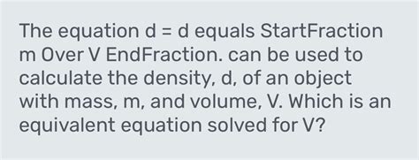 Solved The Equation D D Equals Startfraction M Over V Endfraction Can Be Used To Calculate