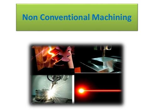 Non Conventional Machining Process