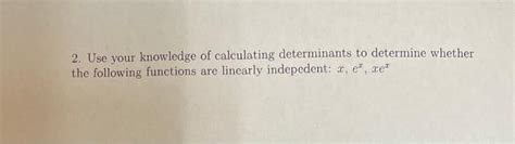 Solved Use Your Knowledge Of Calculating Determinants To Chegg