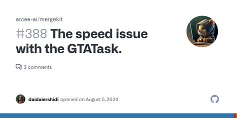 the speed issue with the gtatask · issue 388 · arcee ai mergekit · github