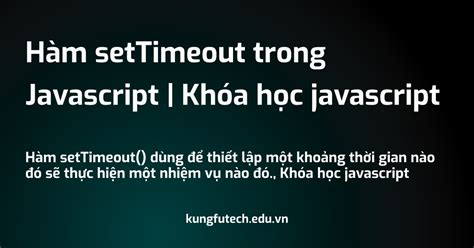 Hàm Settimeout Trong Javascript Khóa Học Javascript