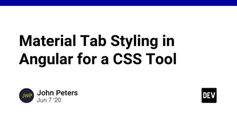 Material Tab Styling In Angular For A Css Tool Dev Community
