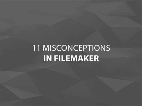 Top Misconceptions About FileMaker