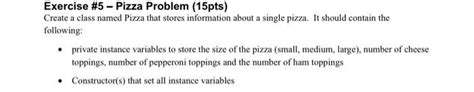 solved exercise 5 pizza problem 15pts create a class