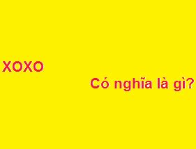 Xoxo Có Nghĩa Là Gì Viết Tắt Của Chữ Gì