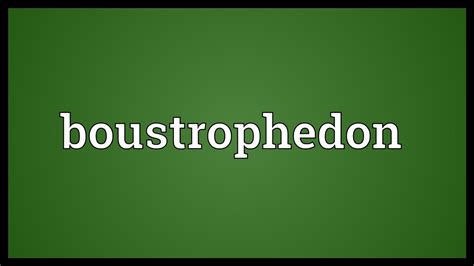 Boustrophedon Meaning Youtube