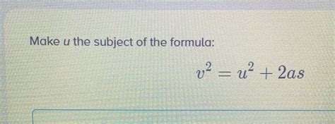 Solved Make U The Subject Of The Formula V2 U2 2as[algebra] Gauthmath