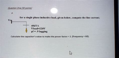 Solved Question One 30 Points For A Single Phase Inductive Load