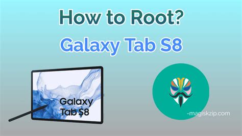 How To Root Samsung Galaxy Tab S8 Using Magisk