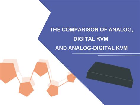 The Comparison Of Analog Digital Kvm And Analog Digital Kvm Kinan