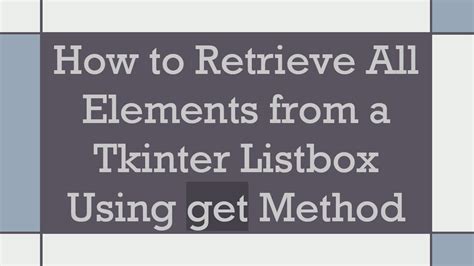 How To Retrieve All Elements From A Tkinter Listbox Using Get Method