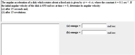 The Angular Acceleration Of A Disk Which Rotates About A Fixed Axis Is Given By α K ω Where