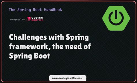 Challenges Of Spring Framework The Need Of Spring Boot Coding Shuttle