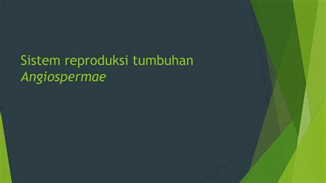 Sistem Reproduksi Tumbuhan Angiospermae Atau Biji Tertutup Pptx