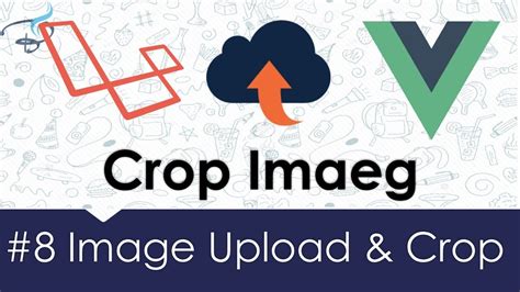 Image Upload Crop Laravel Vuejs Crop Scale Image YouTube