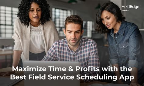 Maximize Time And Profits With The Best Field Service Scheduling App Fieldedge