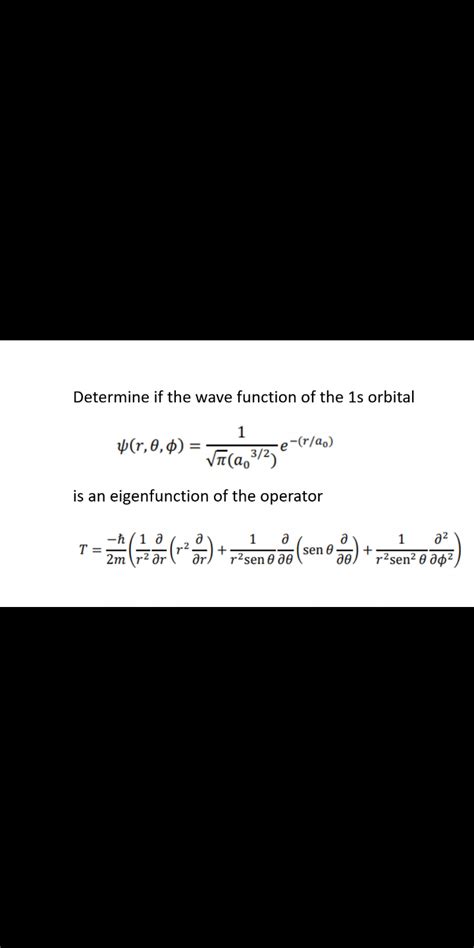 Solved Determine If The Wave Function Of The 1s Orbital 1 Chegg Com