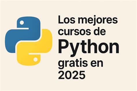 Los Mejores Cursos Para Python Oficiales Gratuitos En 2025 Cursos