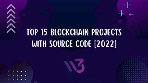 Top 15 Blockchain Projects With Source Code 2022 W3 Asia