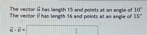 Solved The Vector Vec U Has Length 15 And Points At An Chegg Com