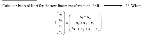 Solved Calculate Basis Of Kerf For The Next Linear