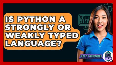 Is Python A Strongly Or Weakly Typed Language Next Lvl Programming