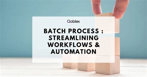 Batch Process Streamlining Workflows And Automation Qoblex