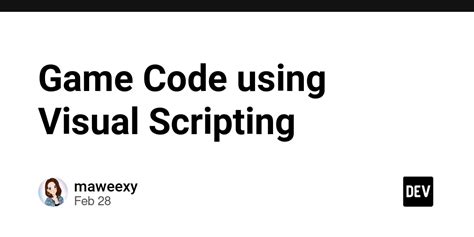 Game Code Using Visual Scripting Dev Community
