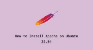 How To Install Apache On Ubuntu 22 04 Linux Genie