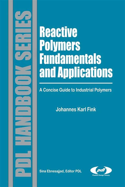 Reactive Polymers Fundamentals And Applications A Concise Guide To Industrial Polymers