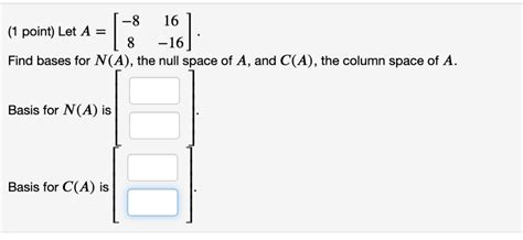 Solved Point Let A Find Bases For N A The Null Chegg