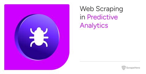 benefits of utilizing web scraping in predictive analytics
