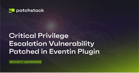 Critical Privilege Escalation Vulnerability Patched In Eventin Plugin Patchstack