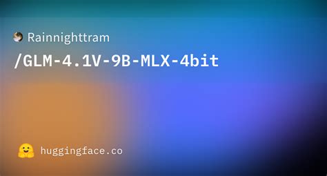 Rainnighttram GLM 4 1V 9B MLX 4bit Hugging Face