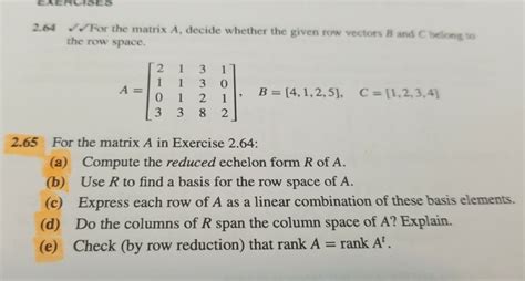 Solved For The Matrix A Decide Whether The Given Row Chegg