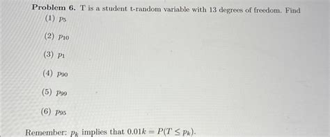 Solved Problem 6 T Is A Student T Random Variable With 13