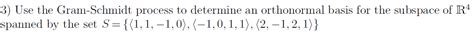 Solved Use The Gram Schmidt Process To Determine An Chegg