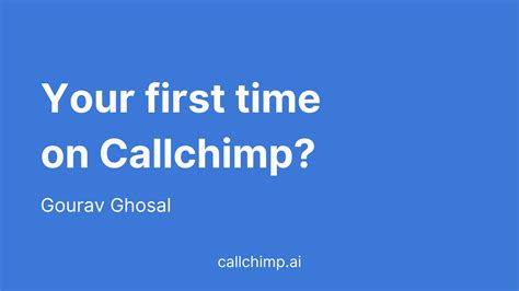 Your First Time On Callchimp Callchimp Blogs Callchimp Ai The Next Gen Ai Call Center