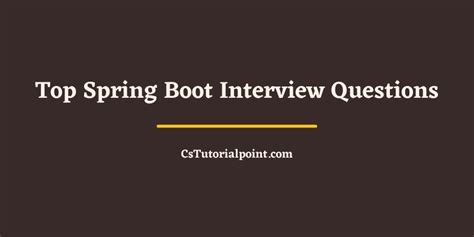 Top Spring Boot Interview Questions Updated